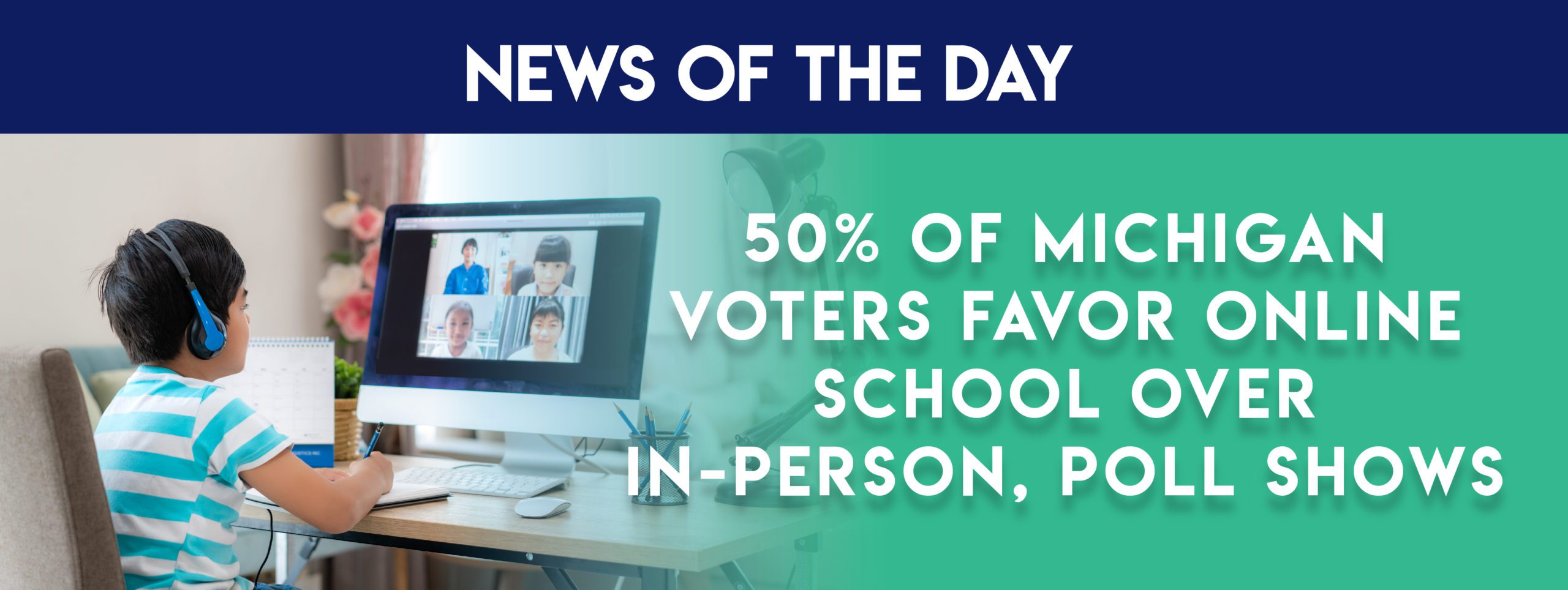 50% of Michigan Voters Favor Online School Over In-Person, Poll Shows ...