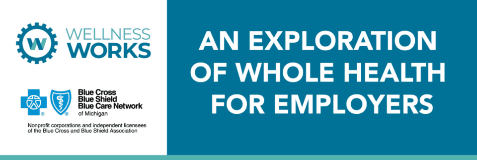 An Exploration Of Whole Health For Employers - Detroit Regional Chamber